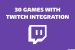 30 Best Games with Twitch Integration - 2025 - Setupgamers